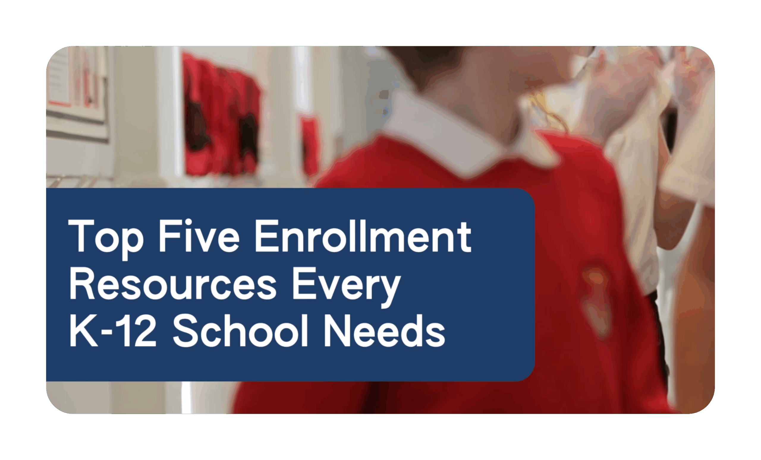Discover the Top 5 Enrollment Resources Every K12 School Needs! - Ravenna