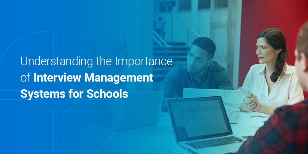 Understanding the Importance of Interview Management Systems for ...